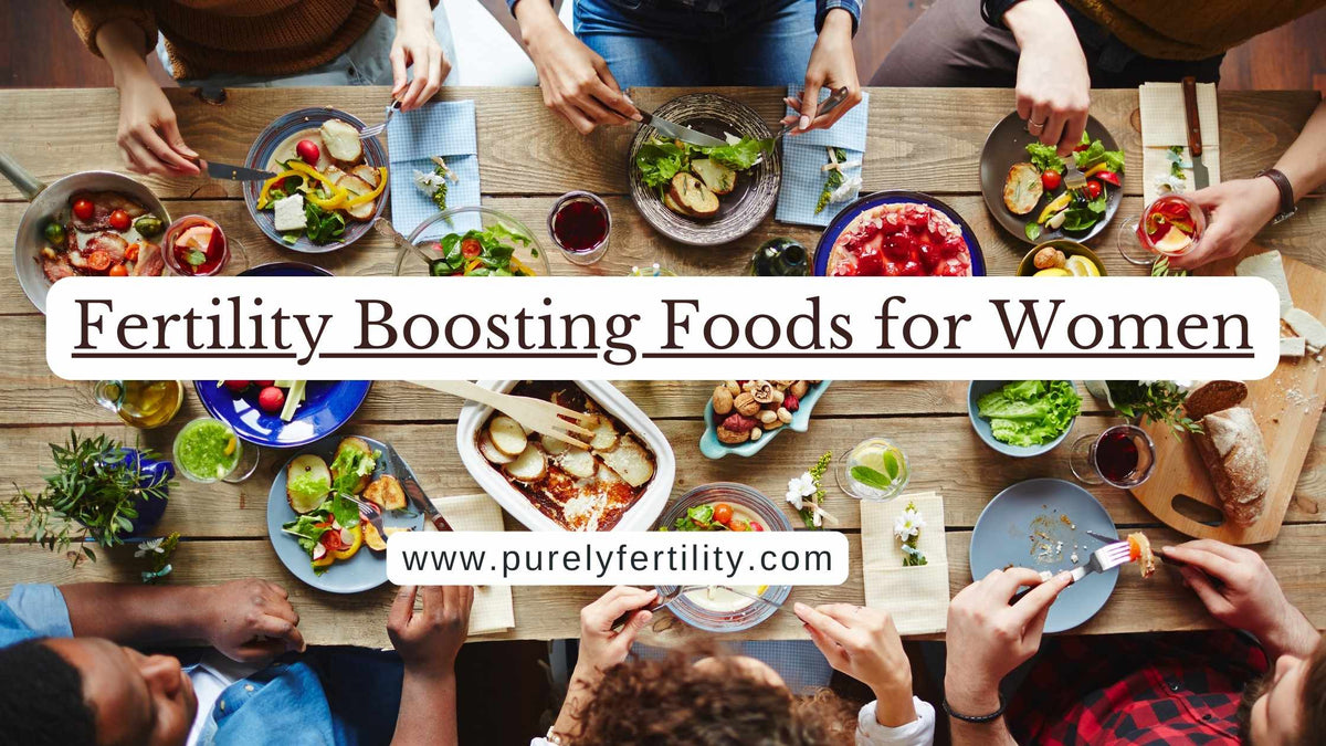 Fertility Boosting Foods for Women – Purely Fertility