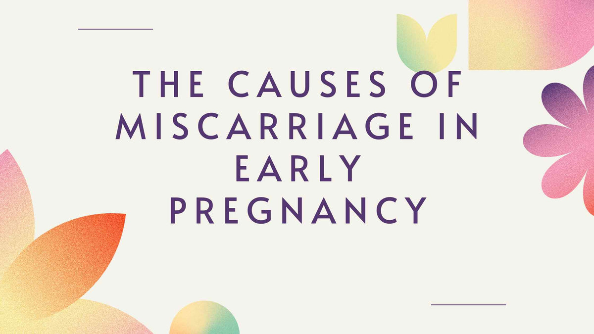 The causes of miscarriage in early pregnancy – Purely Fertility